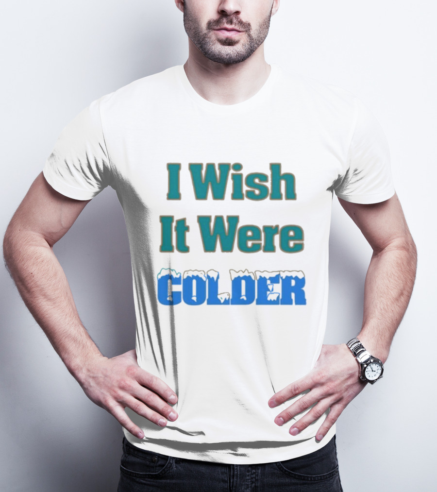 Mike Mcdaniel I Wish It Were Colder Colder Text With Icy T-Shirt