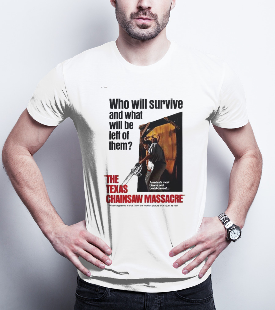 The Texas Chainsaw Massacre Who Will Survive And What Will Be Left Of Them America's Most Bizarre And Brutal Crimes T-Shirt