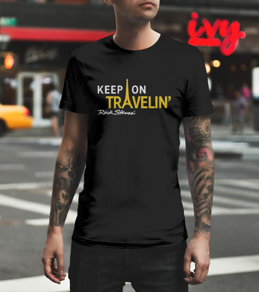 Keep On Travelin' Rick Steves Eiffel Tower Travel T-Shirt