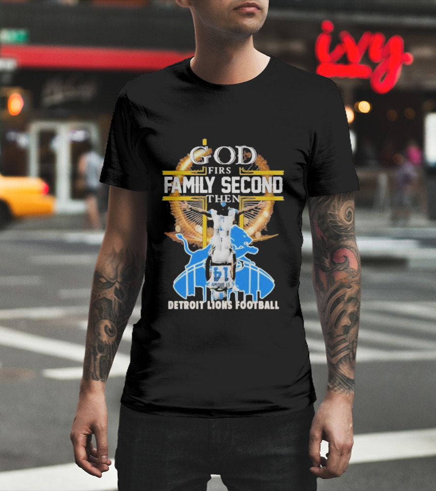 God First Family Second Then Detroit Lions Football T-Shirt