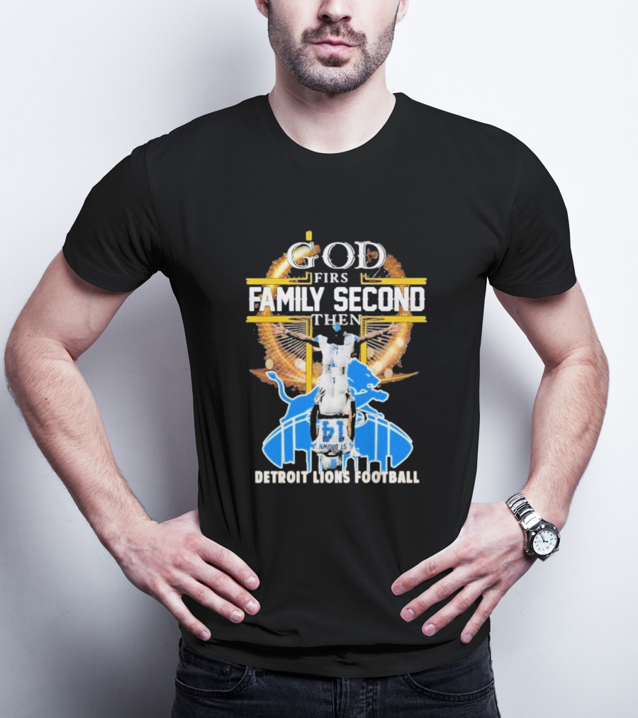 God First Family Second Then Detroit Lions Football T-Shirt
