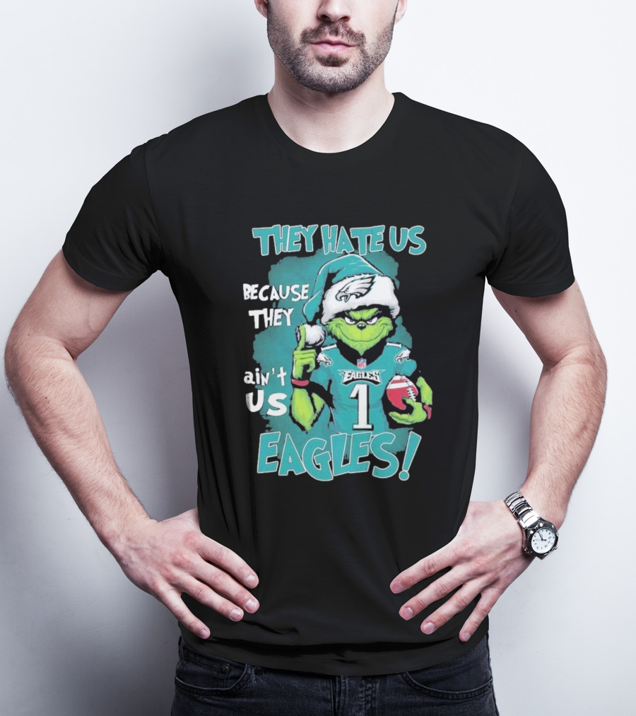 They Hate Us Because They Ain't Us Eagles Philadelphia T-Shirt