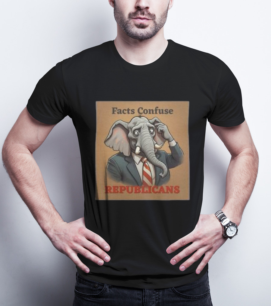 Facts Confuse Republicans Republican Party Elephant T-Shirt