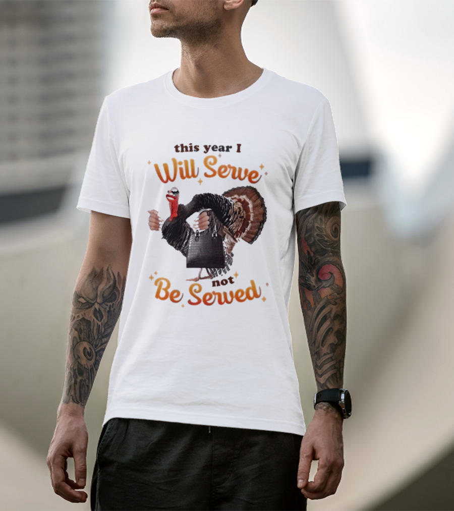 This Year I Will Serve Not Be Served Turkey With Purse T-Shirt
