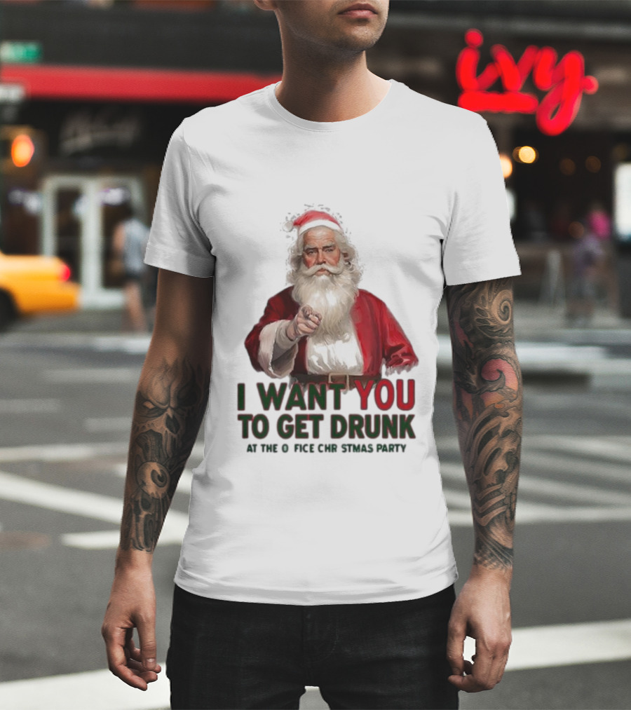 I Want You To Get Drunk At The Office Christmas Party Santa Claus T-Shirt