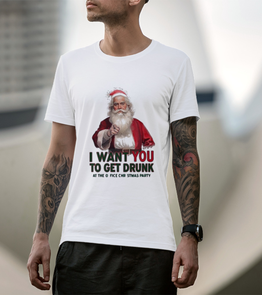 I Want You To Get Drunk At The Office Christmas Party Santa Claus T-Shirt