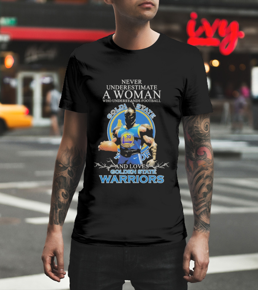 Never Underestimate A Woman Who Understands Football And Loves Golden State Warriors T-Shirt