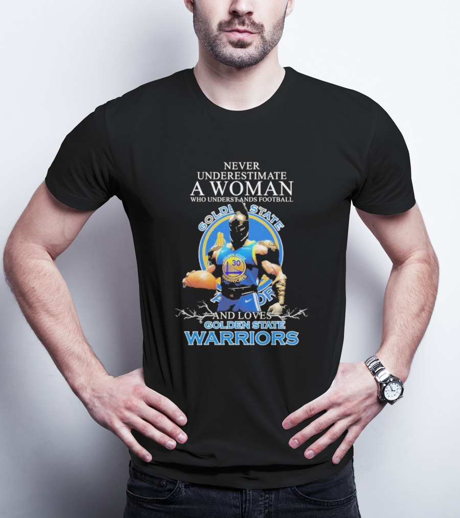 Never Underestimate A Woman Who Understands Football And Loves Golden State Warriors T-Shirt