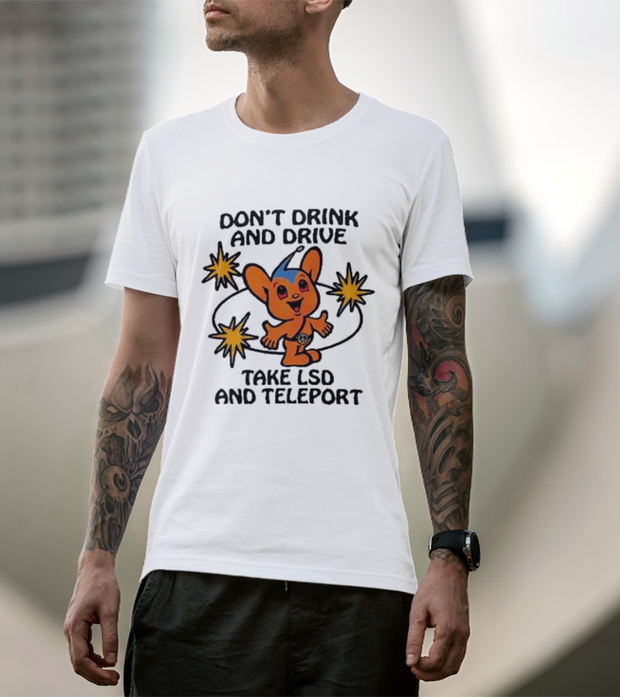 Don’t Drink And Drive Take LSD And Teleport Cartoon Character Peace Symbol Stars T-Shirt