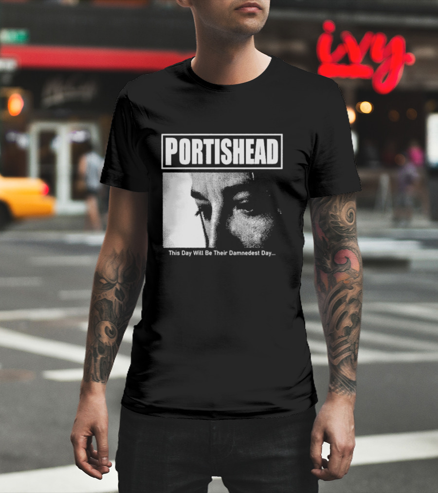 Portishead This Day Will Be Their Damnedest Day Monochrome T-Shirt