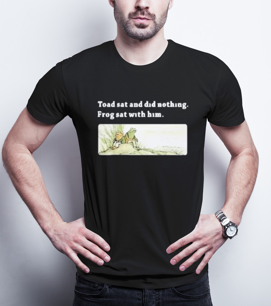 Toad Sat And Did Nothing Frog Sat With Him Children’s Book T-Shirt