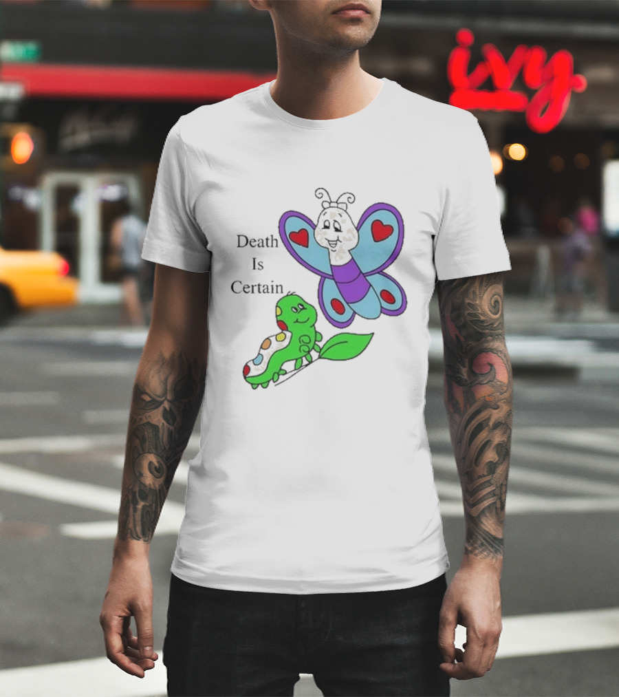 Death Is Certain Butterfly And Caterpillar With Hearts T-Shirt