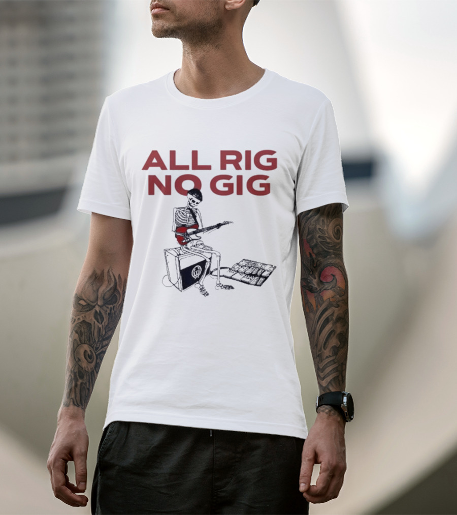 Todd Sucherman All Rig No Gig Skeleton Guitarist On Amp T-Shirt