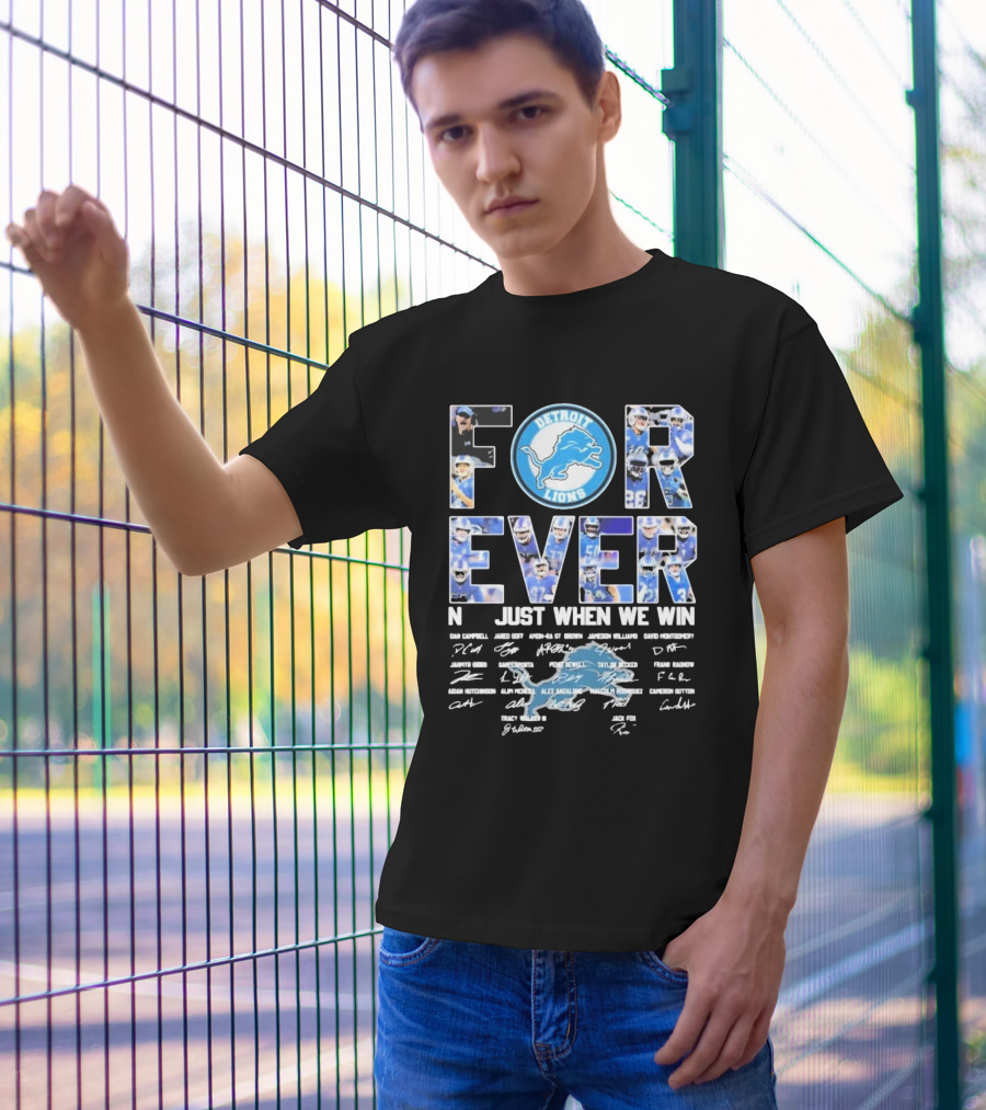 Detroit Lions Forever Not Just When We Win Signatures Dan Campbell Jared Goff Amon-Ra St Brown Jamaal Williams David Montgomery T-Shirt