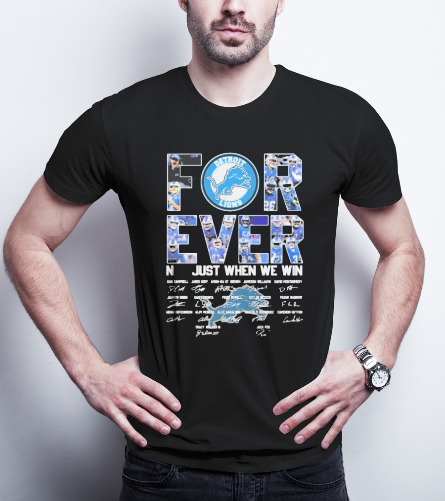 Detroit Lions Forever Not Just When We Win Signatures Dan Campbell Jared Goff Amon-Ra St Brown Jamaal Williams David Montgomery T-Shirt