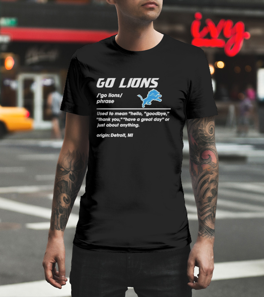 Go Lions Phrase Used For Anything Origin Detroit MI T-Shirt