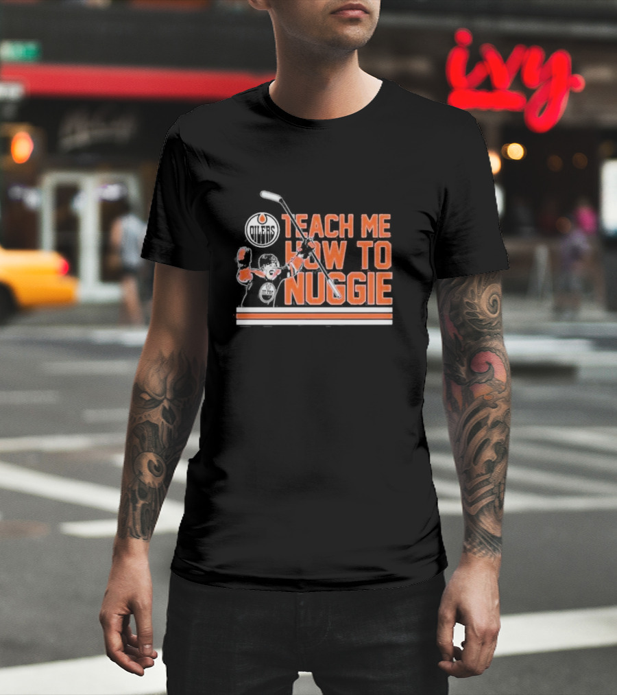 Oilers Teach Me How To Nuggie Hockey T-Shirt