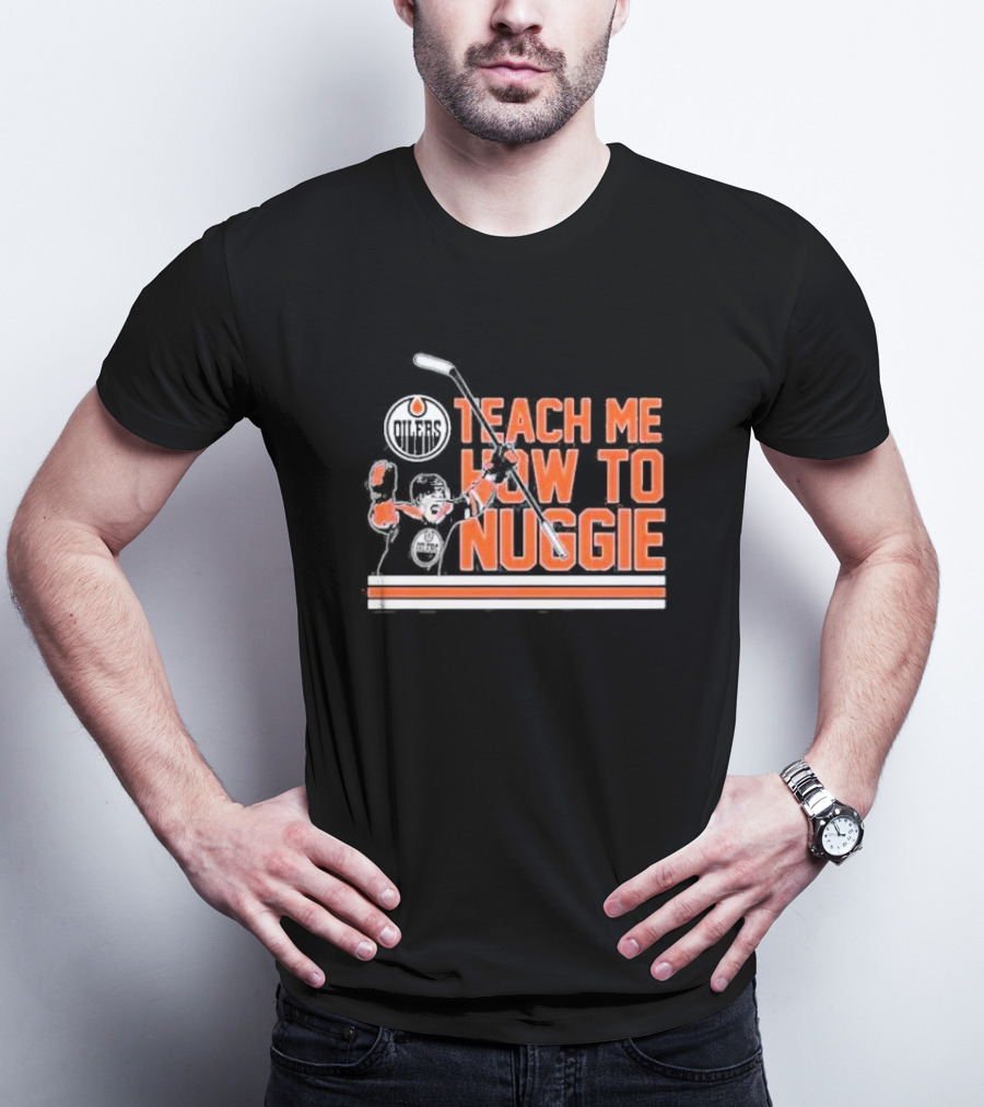 Oilers Teach Me How To Nuggie Hockey T-Shirt