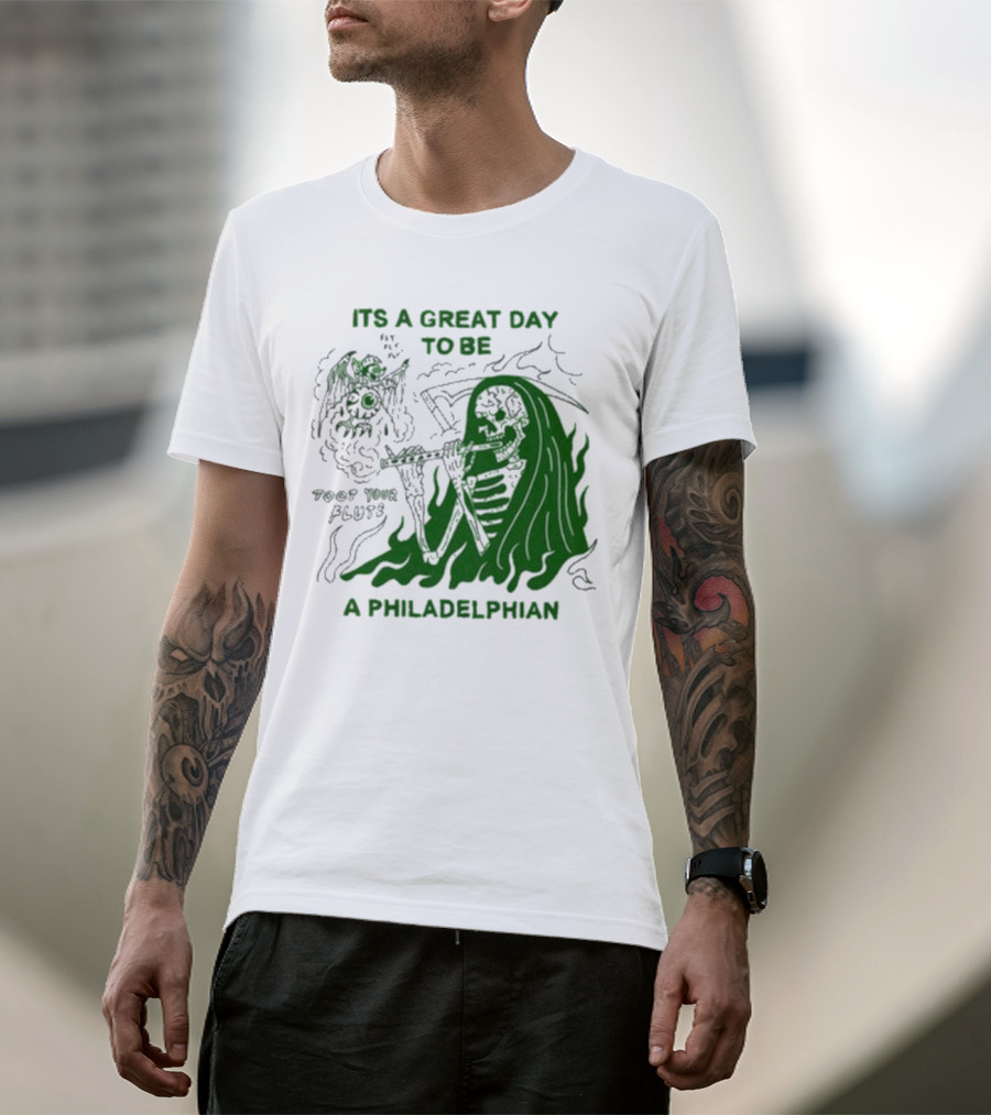 ITS A GREAT DAY TO BE A PHILADELPHIAN TOOT YOUR FLUTE FLY EAGLES FLY T-Shirt