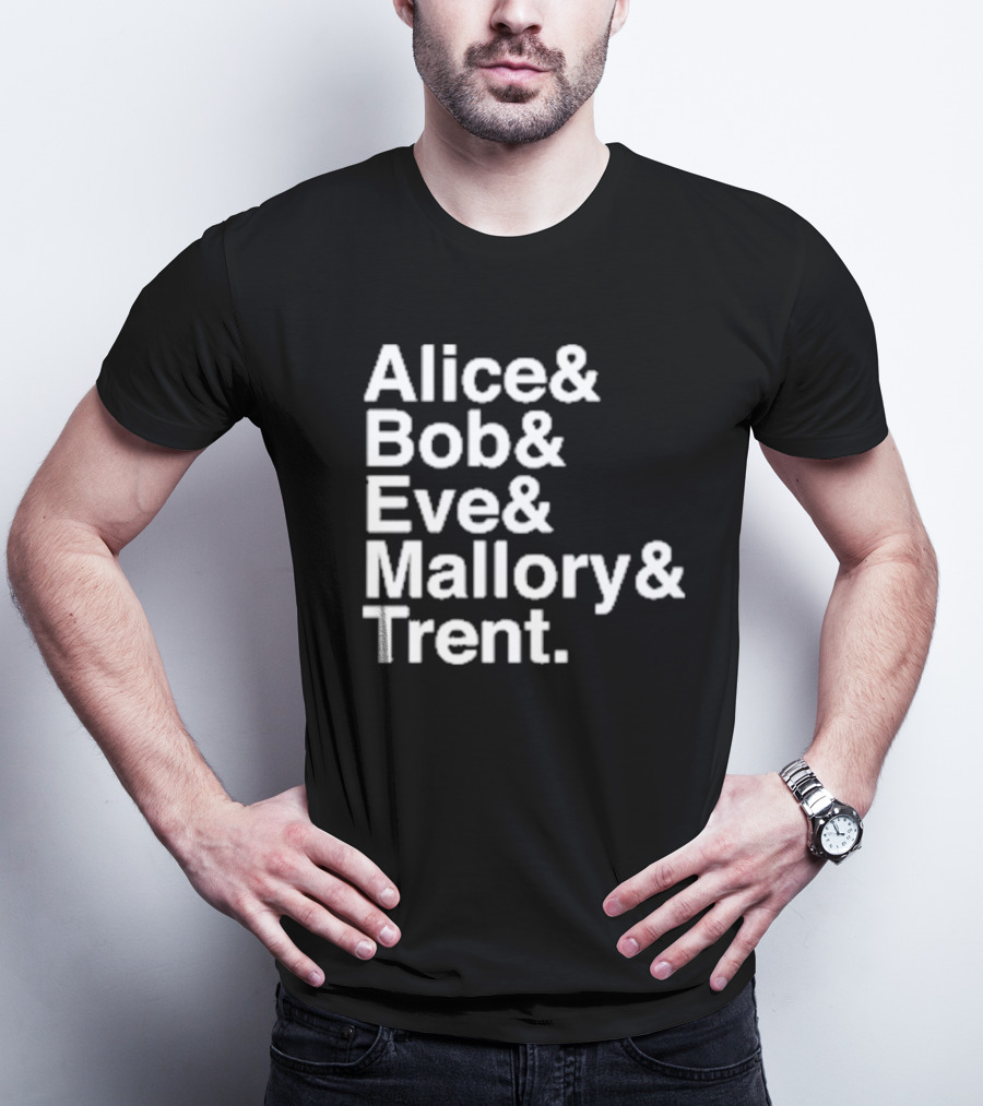 Alice Bob Eve Mallory Trent Cryptography Iconic Names T-Shirt