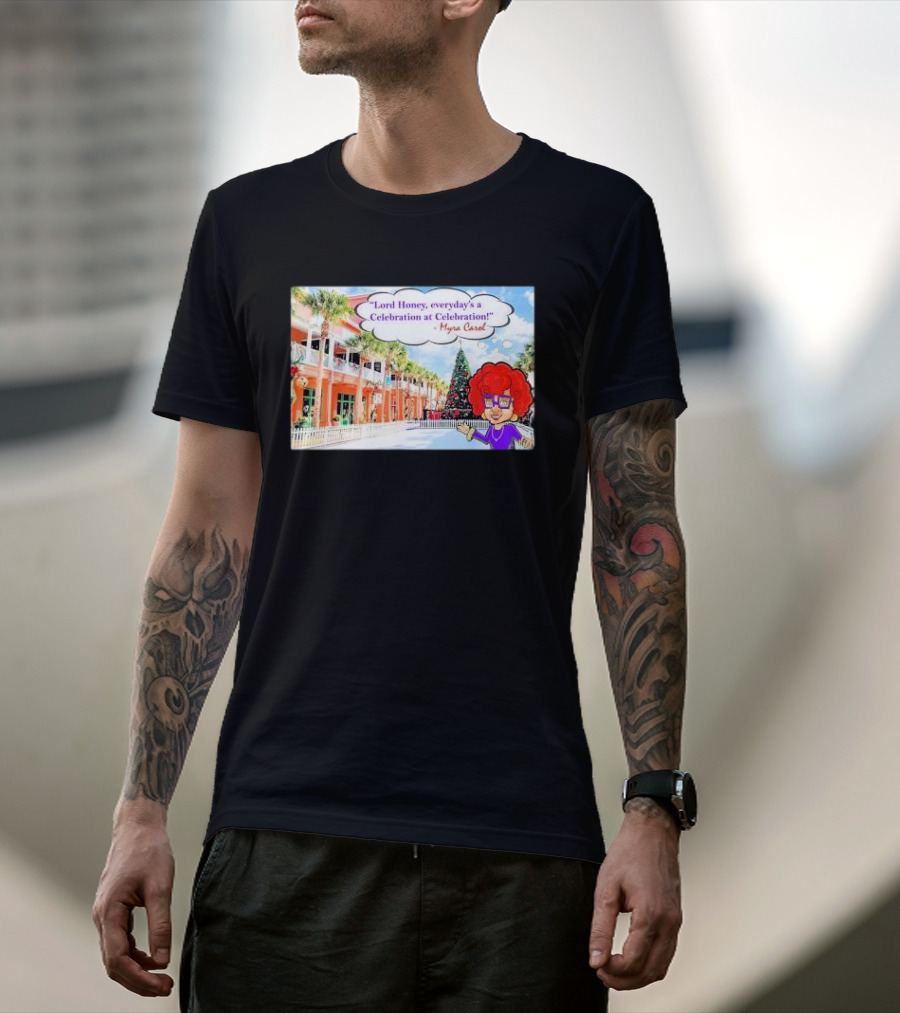 Lord Honey Everyday’s A Celebration At Celebration Myra Carol Christmas Scene T-Shirt