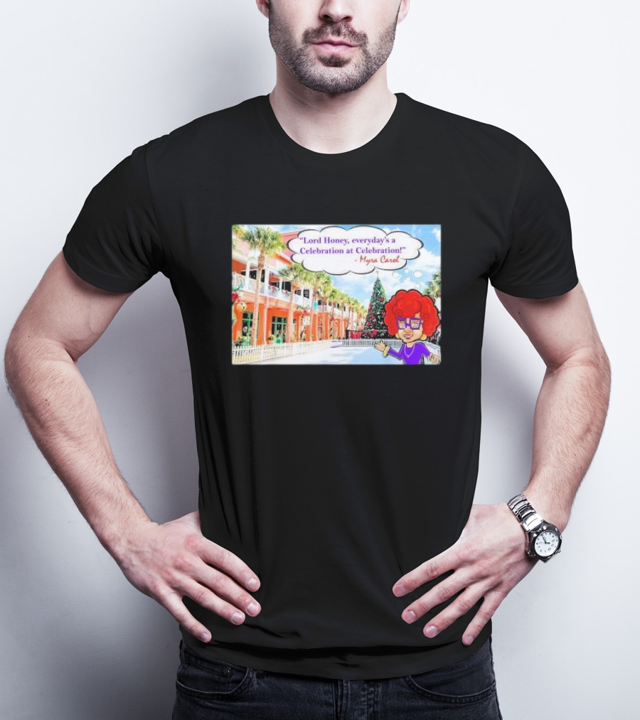 Lord Honey Everyday’s A Celebration At Celebration Myra Carol Christmas Scene T-Shirt