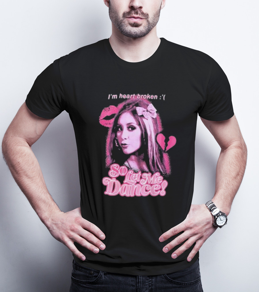 Jersey Shore Snooki I'm Heart Broken So Let Me Dance T-Shirt