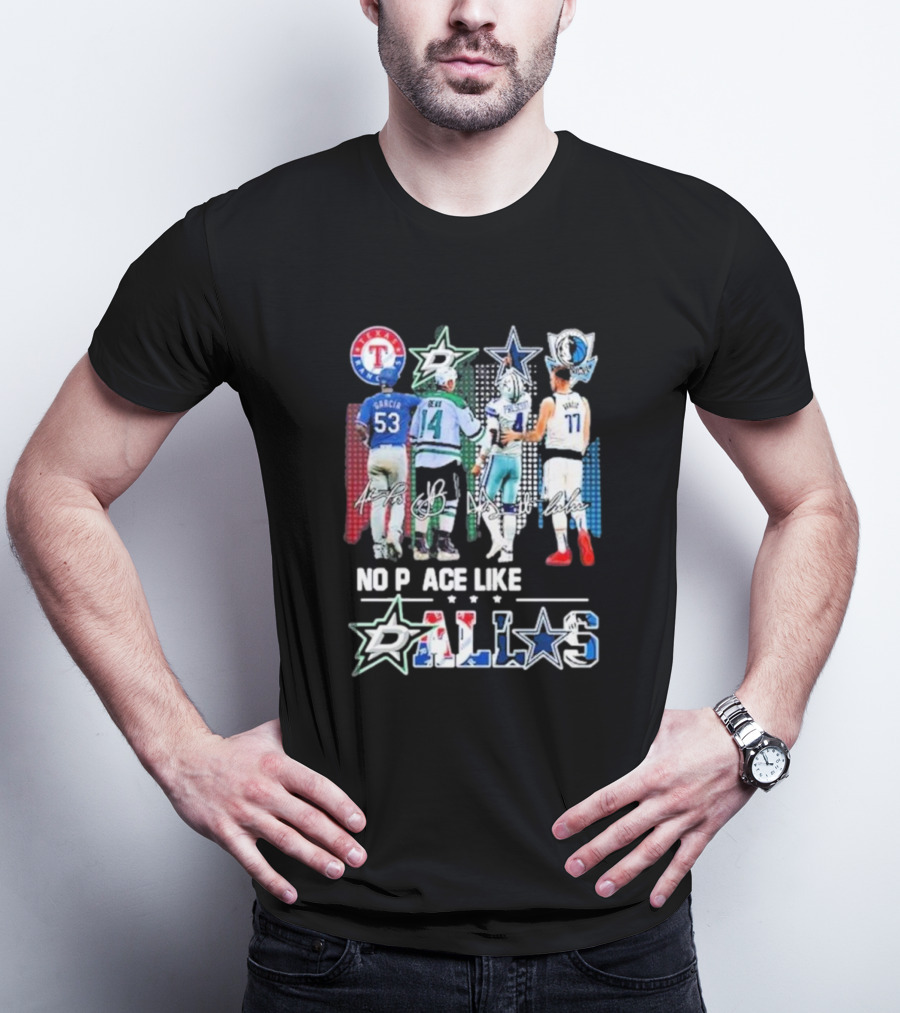 Texas Rangers Dallas Stars Dallas Cowboys Dallas Mavericks No Place Like Dallas T-Shirt
