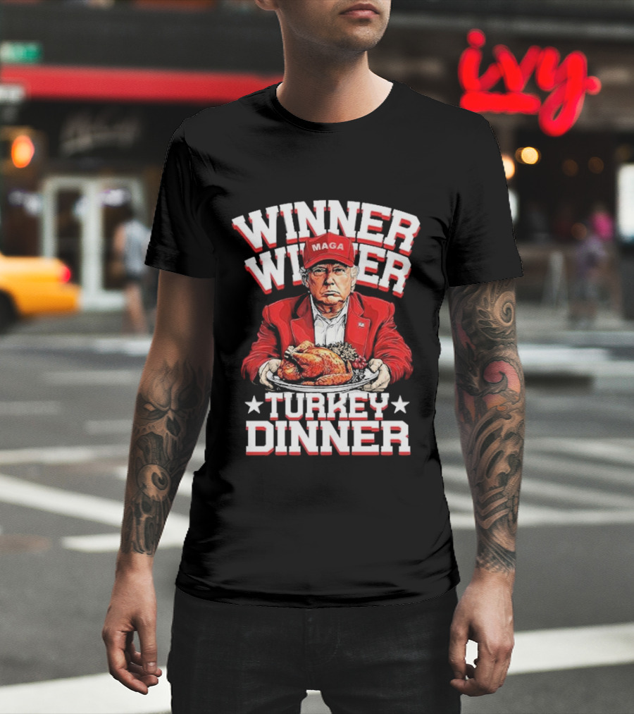 Winner Winner Turkey Dinner MAGA Hat Red Suit T-Shirt