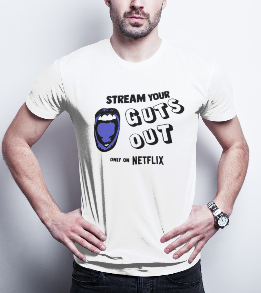 Stream Your Guts Out Only On Netflix Mouth T-Shirt