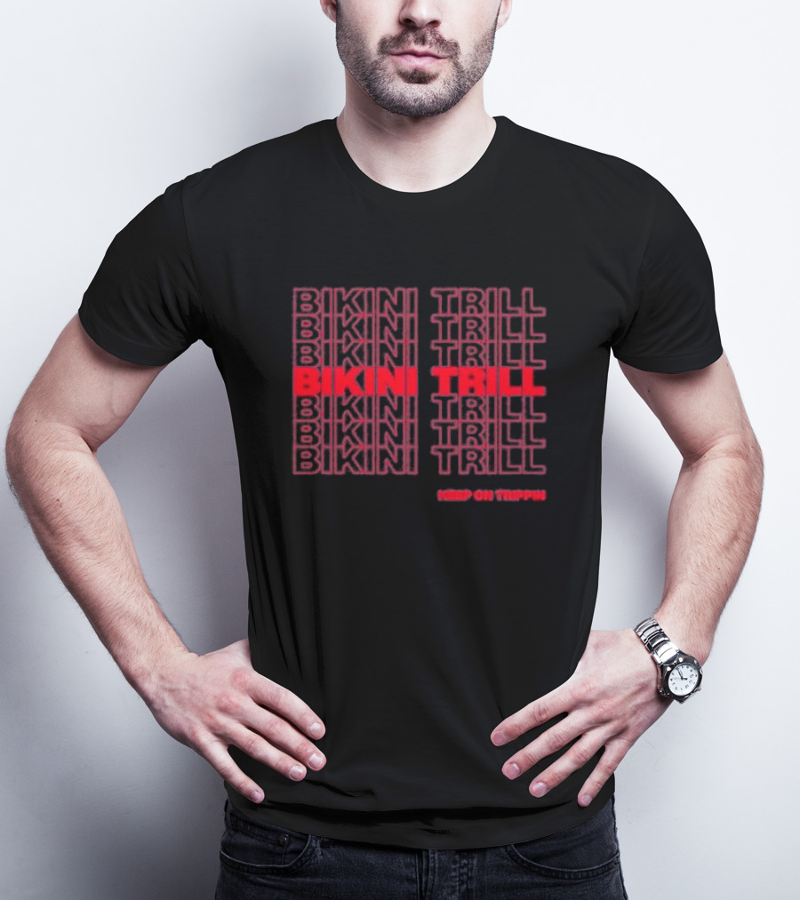 Bikini Trill Keep On Trippin Vibrant Text T-Shirt