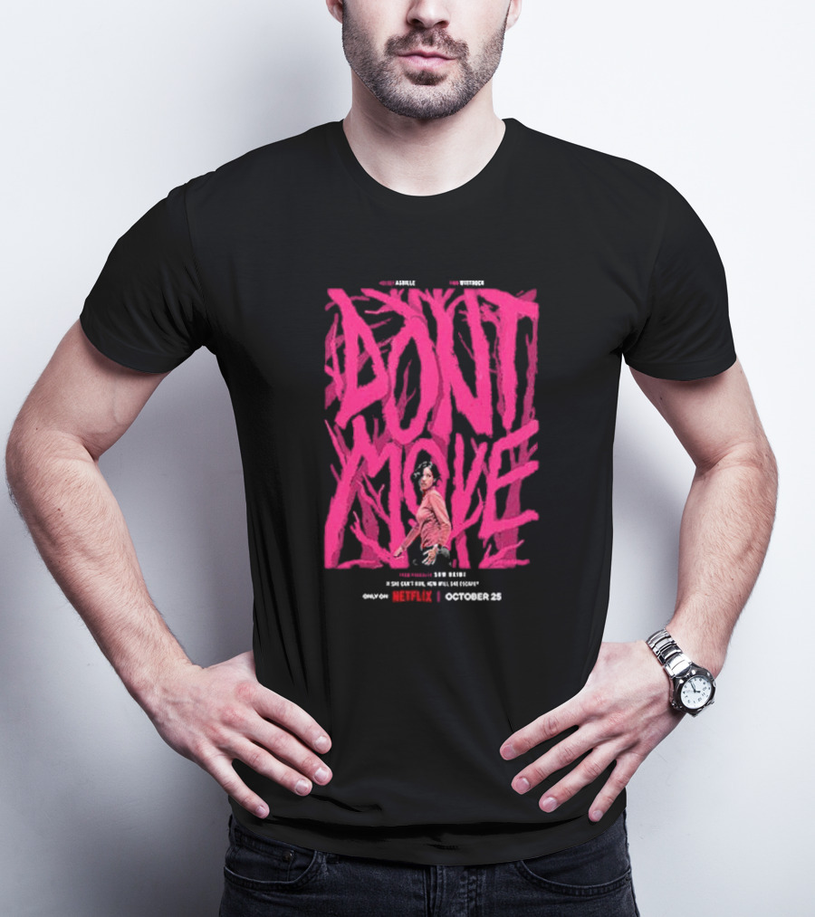 Don't Move New Series Only On Netflix October 25 T-Shirt