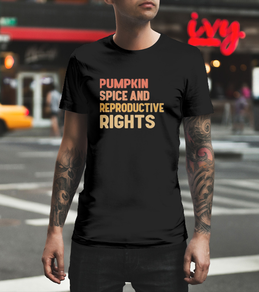 Pumpkin Spice And Reproductive Rights Awareness T-Shirt