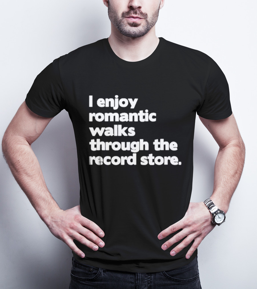 I Enjoy Romantic Walks Through The Record Store T-Shirt