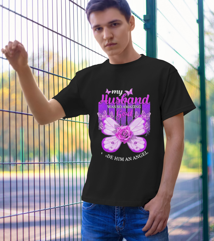 My Husband Was So Amazing God Made Him An Angel 2D Butterfly Rose T-Shirt