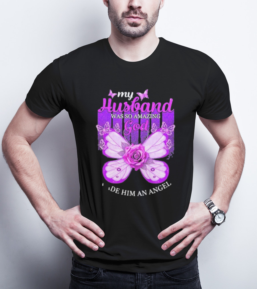 My Husband Was So Amazing God Made Him An Angel 2D Butterfly Rose T-Shirt