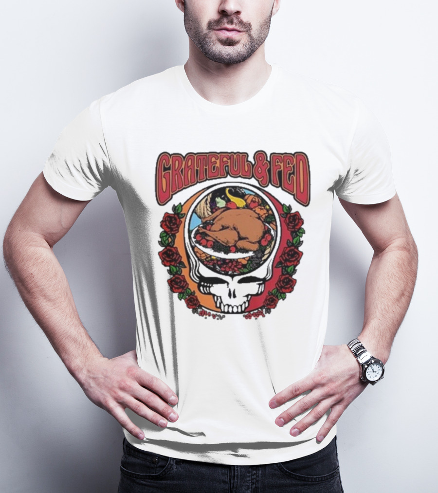 Grateful And Fed Skull With Roses And Turkey Middleclassfancy T-Shirt