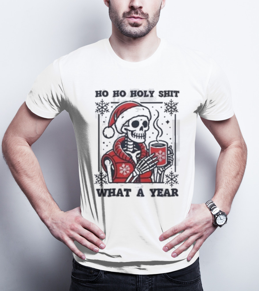 Ho Ho Holy Shit Skeleton Santa What A Year T-Shirt