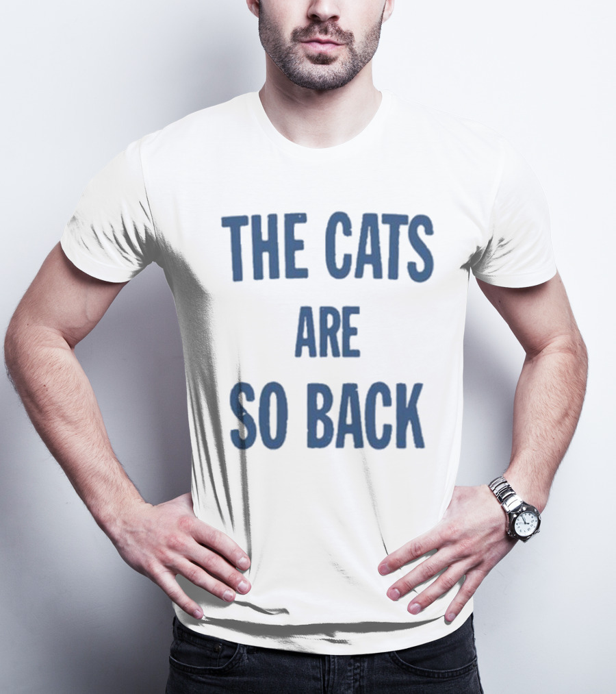 The Cats Are So Back T-Shirt
