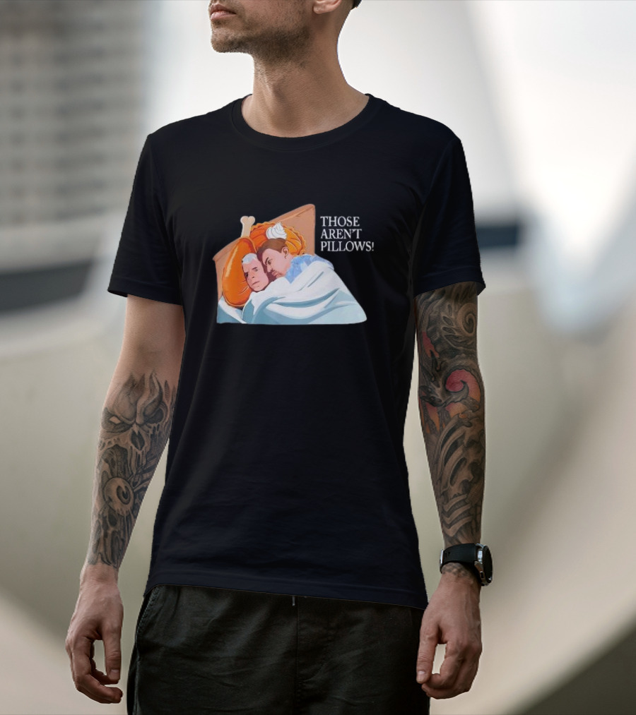 Planes Trains Thanksgiving Meme Turkey Pie Those Aren't Pillows T-Shirt