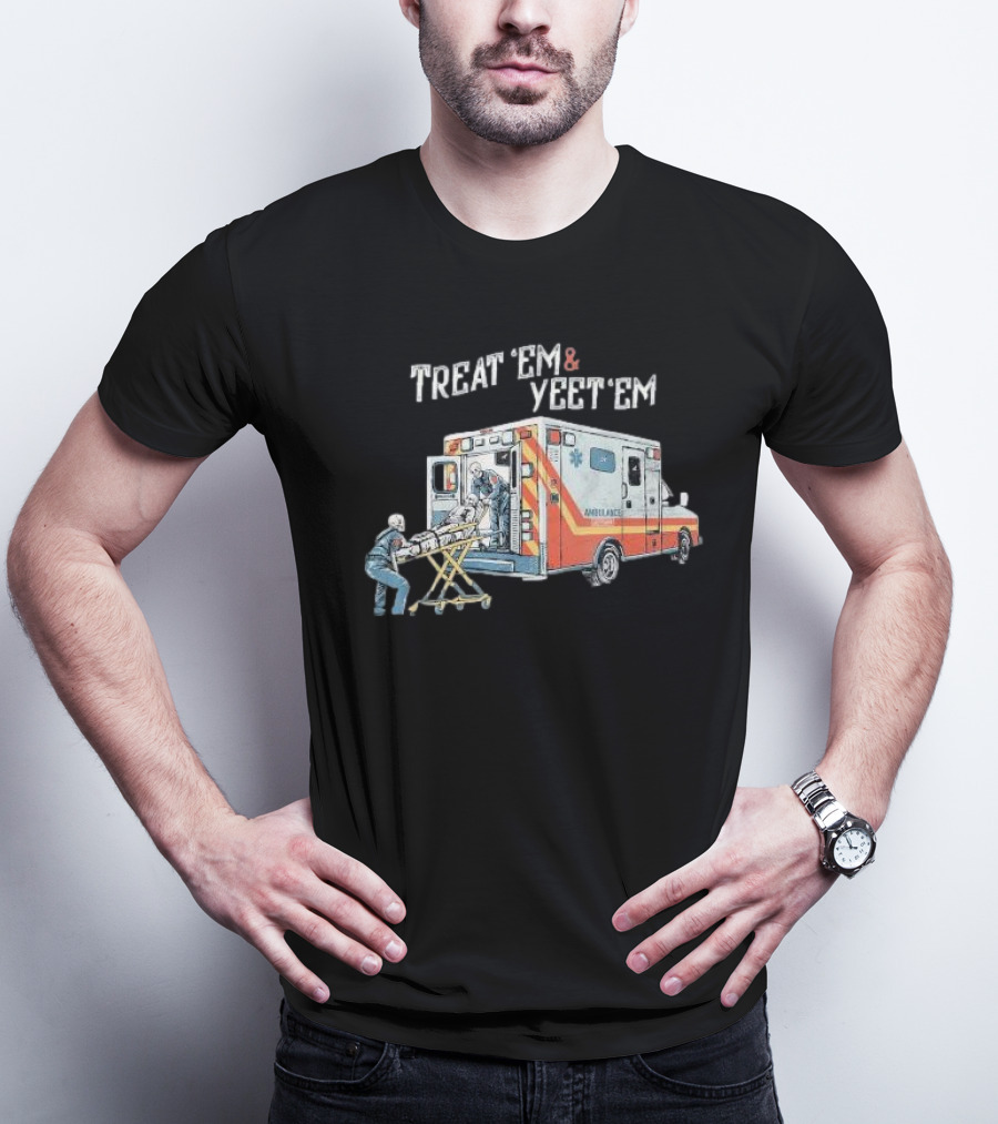 Treat ’Em And Yeet ’Em Humor Skeleton Ambulance Scene T-Shirt