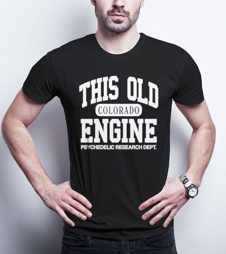 THIS OLD COLORADO ENGINE PSYCHEDELIC RESEARCH DEPT T-Shirt