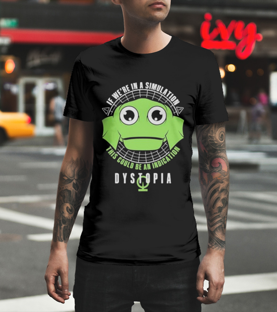 Dystopia If We're In A Simulation This Could Be An Indication Alien Face T-Shirt