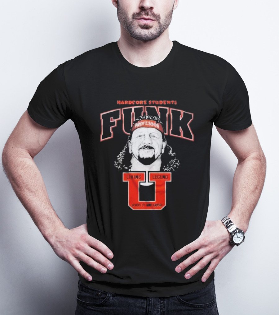 Hardcore Students Funk Professor Living Legend U School Of Hard Knocks Terry Funk T-Shirt
