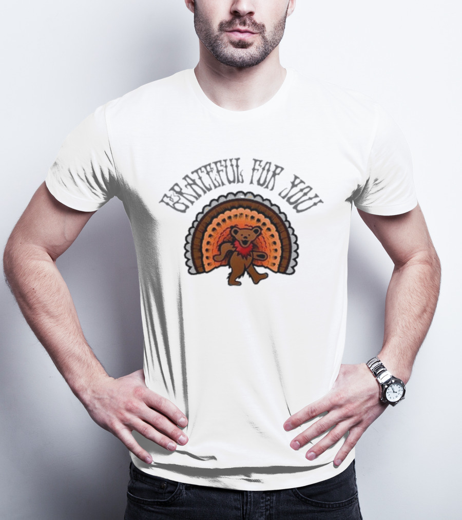 Grateful Dead Bear With Turkey Feathers Grateful For You T-Shirt