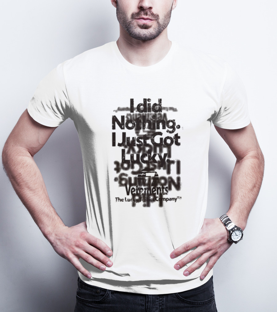 I Did Nothing I Just Got Lucky Vetements The Lucky Strike Company T-Shirt