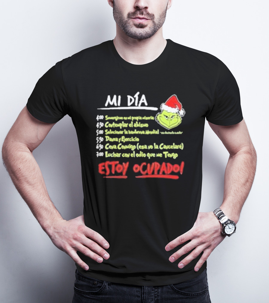 Mi Día Grinch Navidad Santa Estoy Ocupado Tareas Divertidas T-Shirt