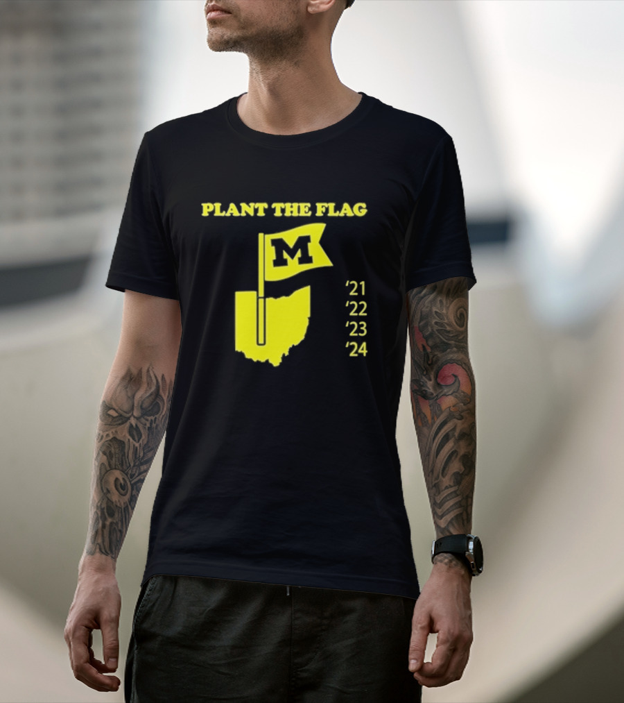 Plant The Flag Michigan M Rivalry 21 22 23 24 T-Shirt