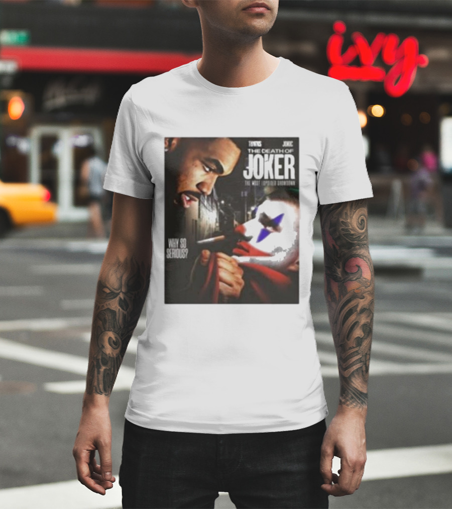 Knicks Towns Jokic The Death Of Joker Why So Serious T-Shirt