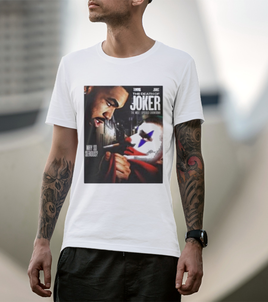 Knicks Towns Jokic The Death Of Joker Why So Serious T-Shirt